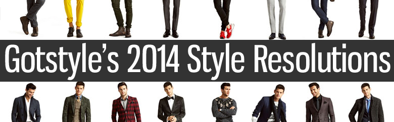 Gotstyle's Top 5 Menâ€™s Style Resolutions For 2014
