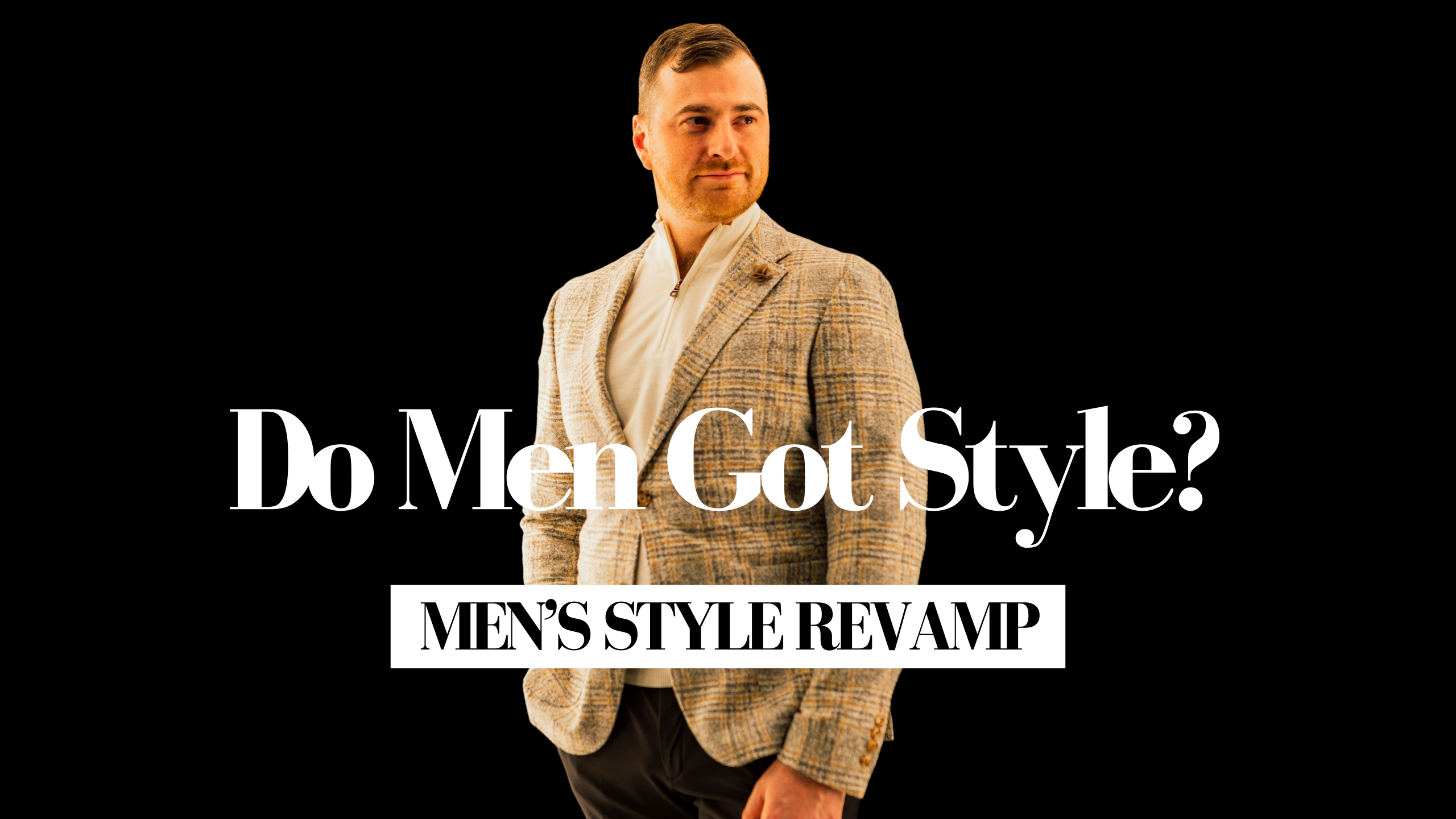 Exploring New Looks on Do Men Got Style?: Steve’s Style Journey